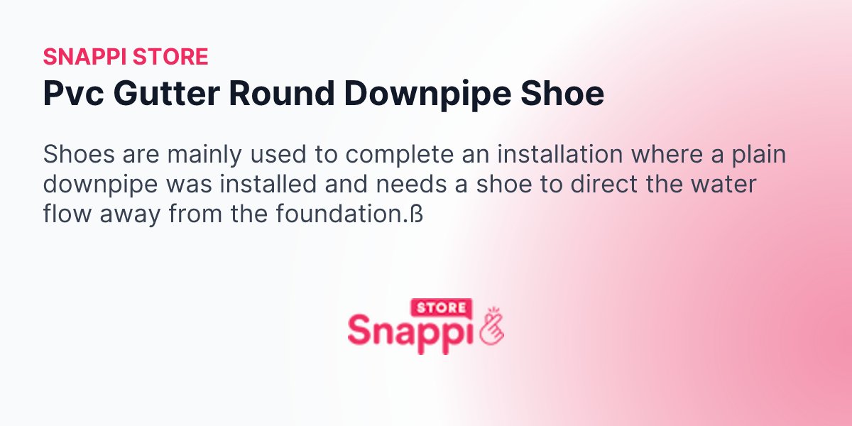 Pvc Gutter Round Downpipe Shoe | Snappi Store