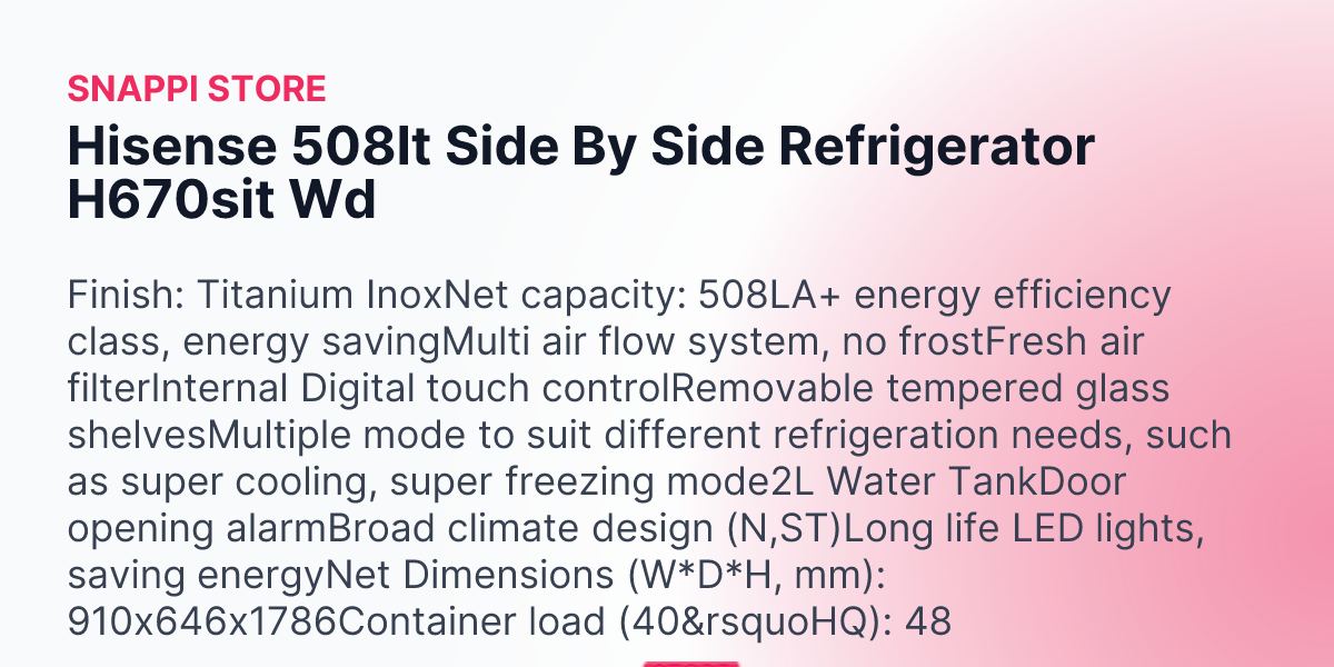 Hisense 508lt Side By Side Refrigerator H670sit Wd | Snappi Store